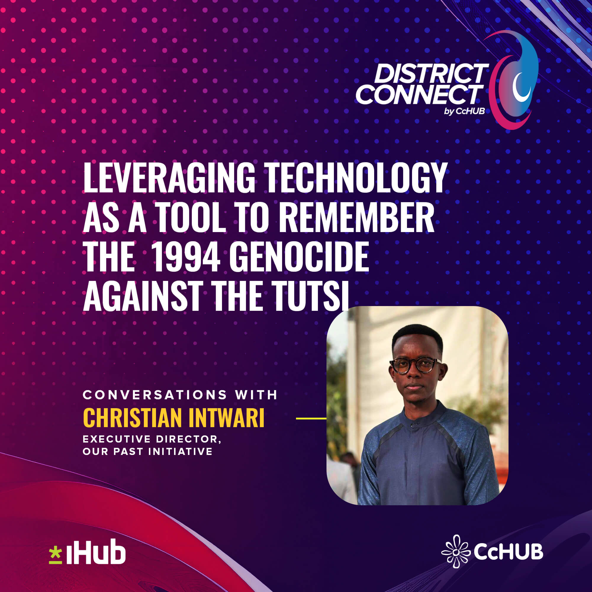 Leveraging Technology As A Tool To Remember the 1994 Genocide - iHUB